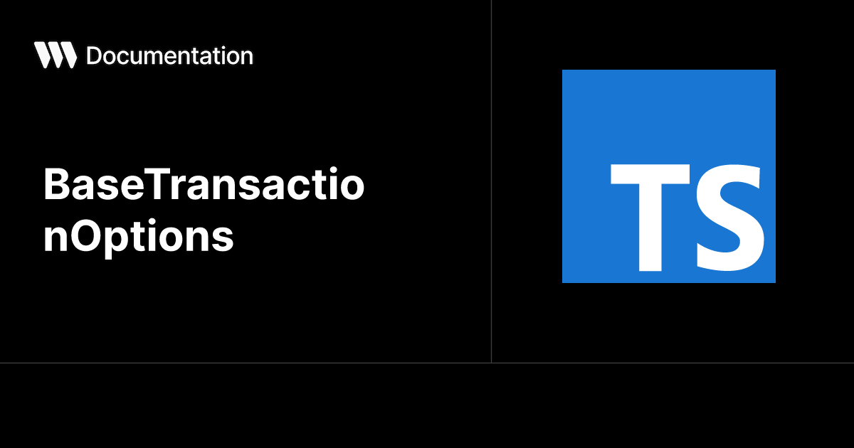 BaseTransactionOptions - TypeScript SDK