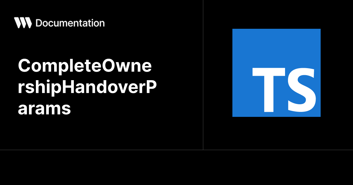 Completeownershiphandoverparams Typescript Sdk