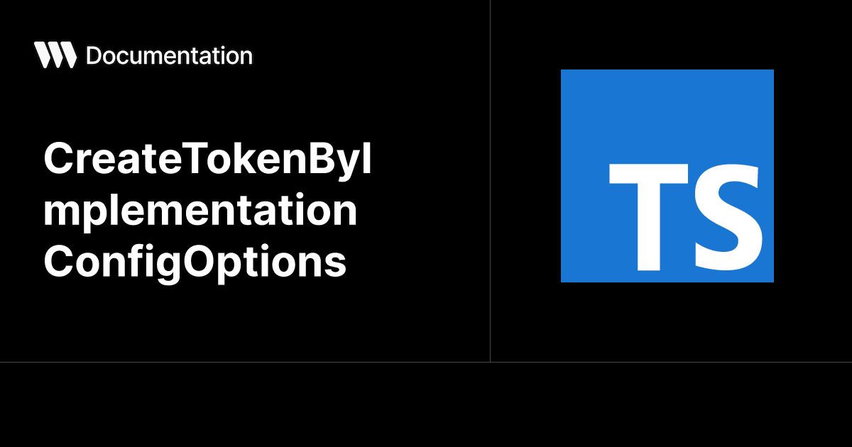 CreateTokenByImplementationConfigOptions - TypeScript SDK