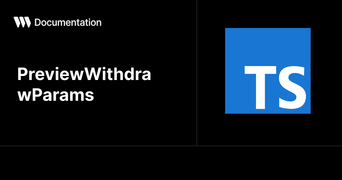 PreviewWithdrawParams - TypeScript SDK