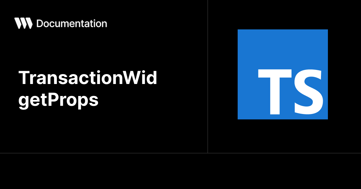 TransactionWidgetProps - TypeScript SDK