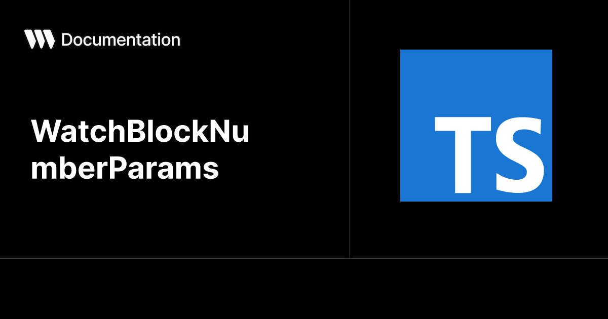 WatchBlockNumberParams - TypeScript SDK